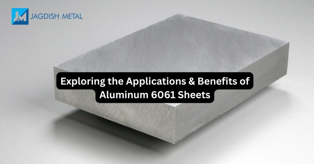 Exploring the Applications & Benefits of Aluminum 6061 Sheets