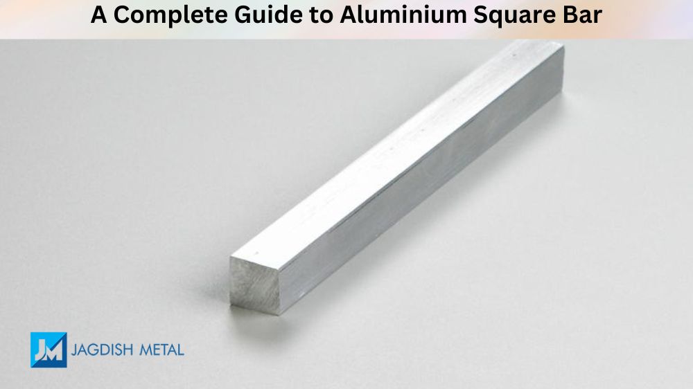 A Complete Guide to Aluminium Square Bar
