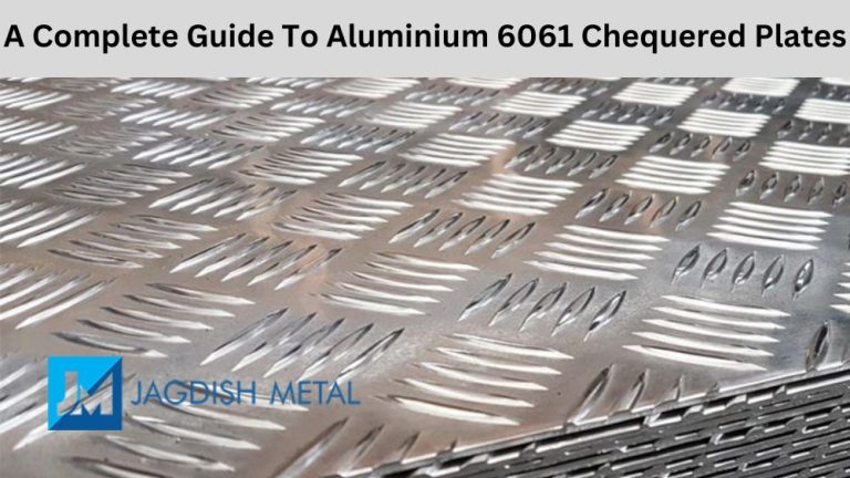 A Complete Guide To Aluminium 6061 Chequered Plates