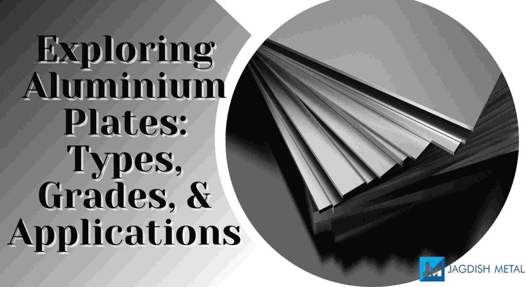 The Ultimate Guide to Aluminium Plates: Types, Grades, & Uses