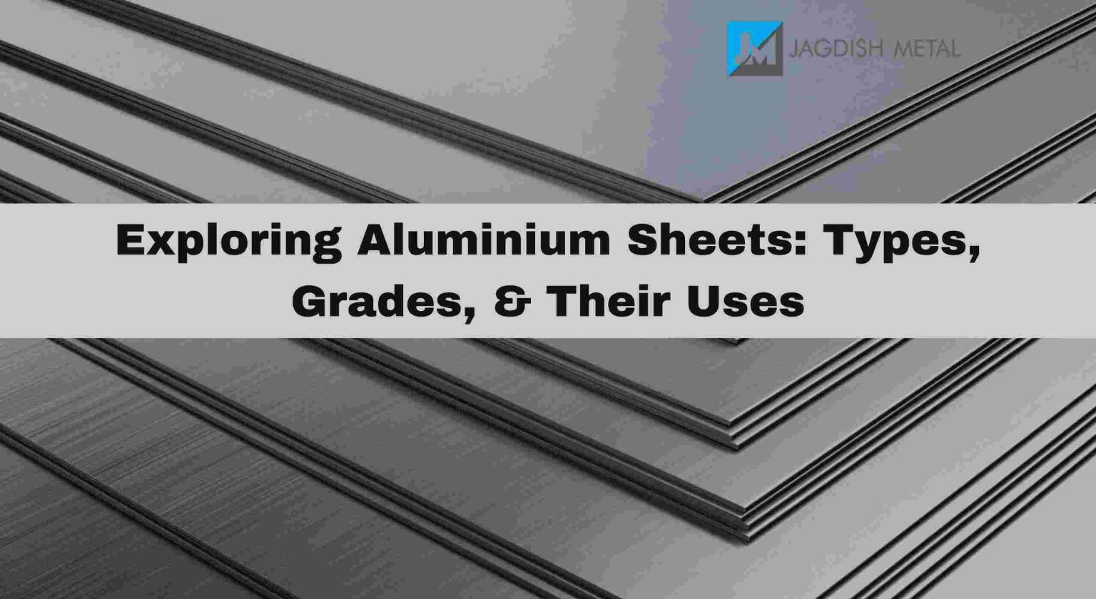 The Ultimate Guide to Aluminium Sheets: Types, Grades, & Uses